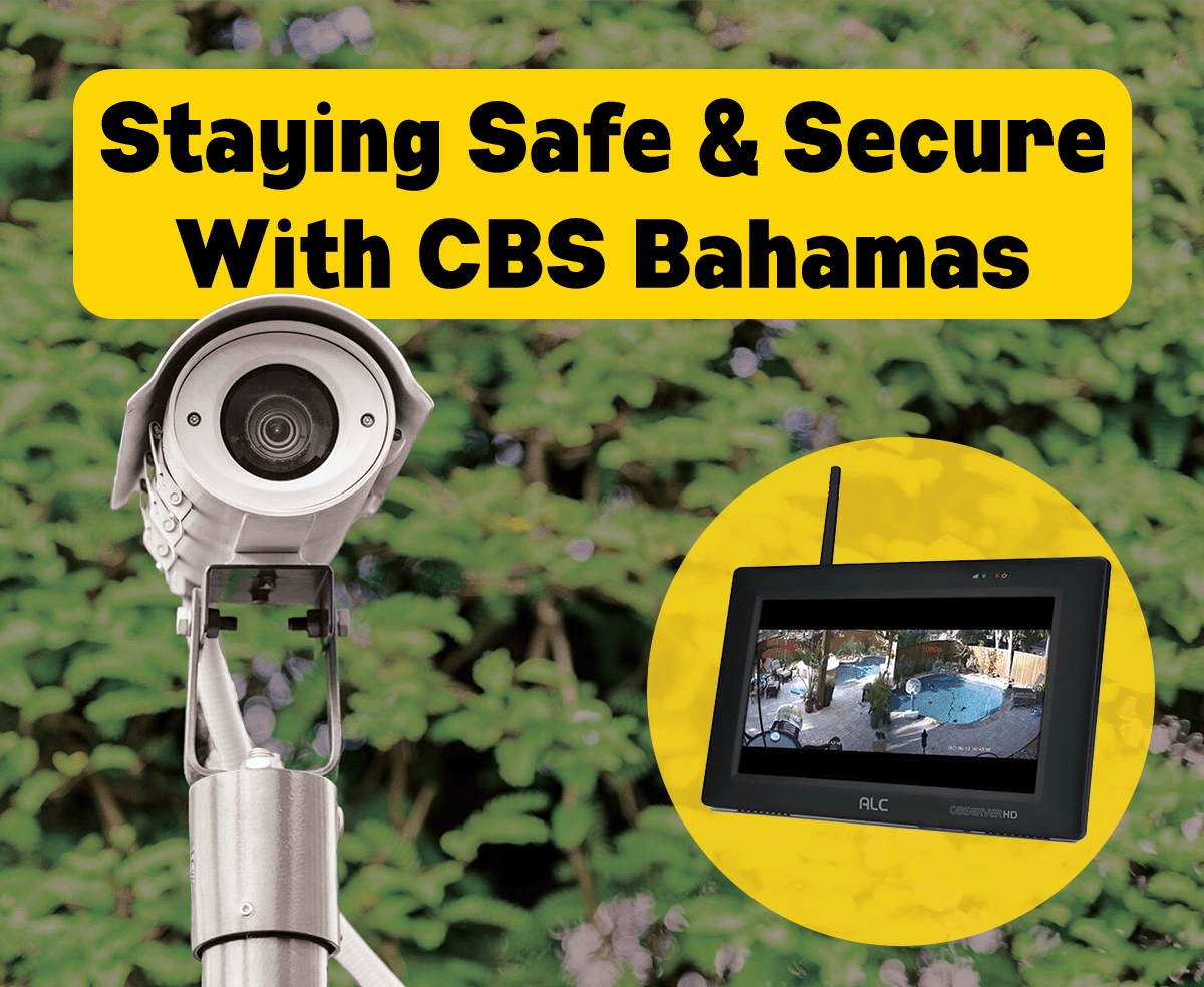 Staying Safe & Secure With CBS Bahamas | CBS Bahamas Blog