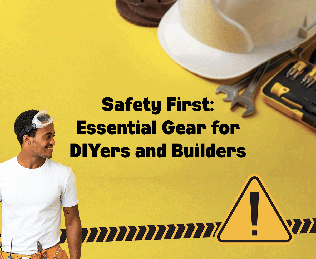 Safety First: Essential Gear for DIYers and Builders | CBS Bahamas Blog
