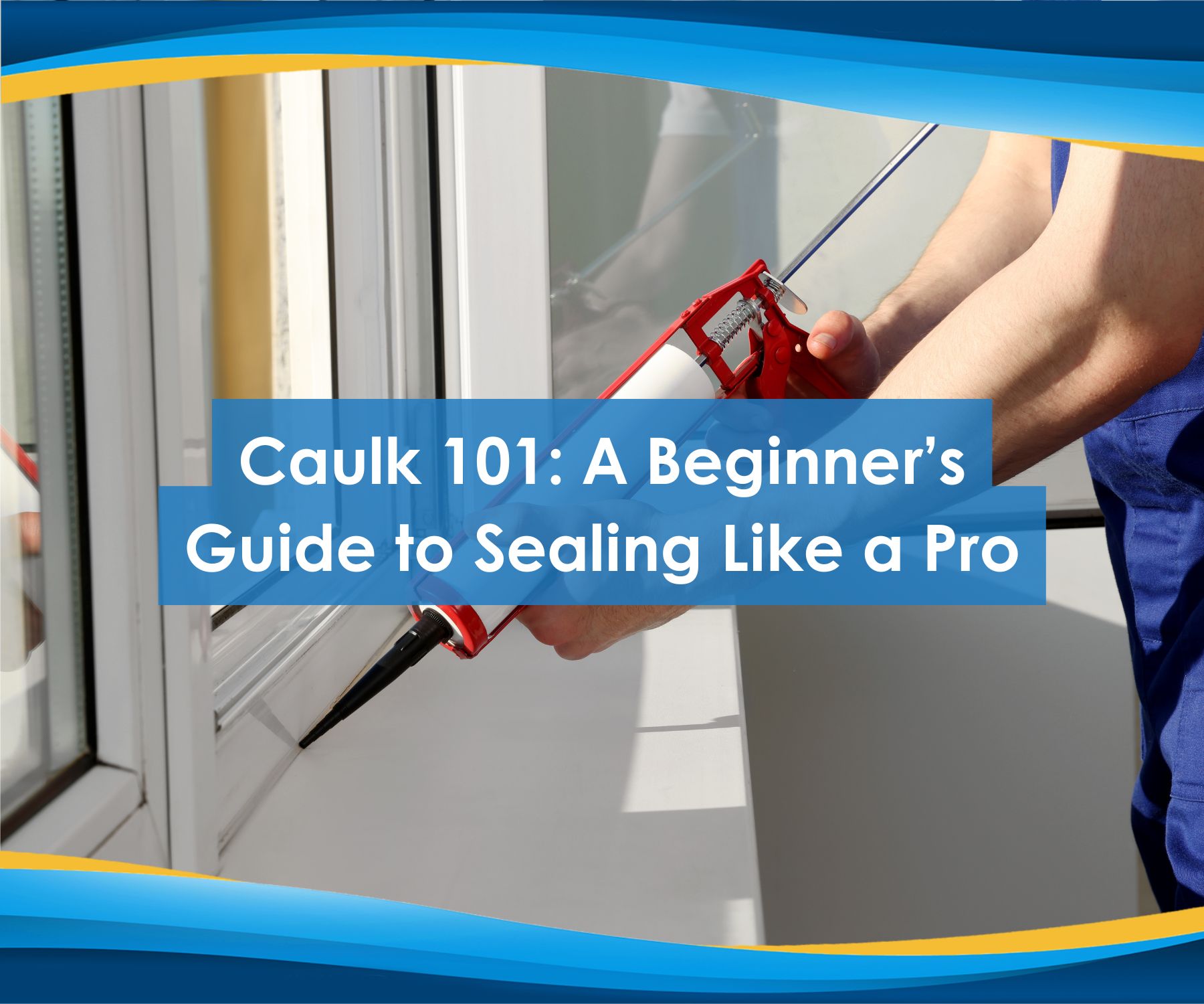 Caulk 101: A Beginner’s Guide to Sealing Like a Pro | CBS Bahamas Blog