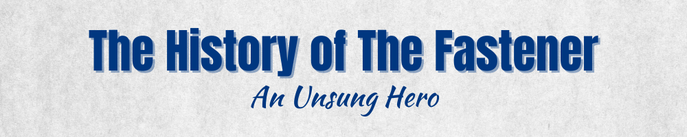 The History of the Fastener