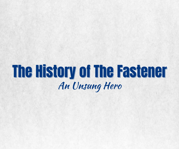 The History of the Fastener